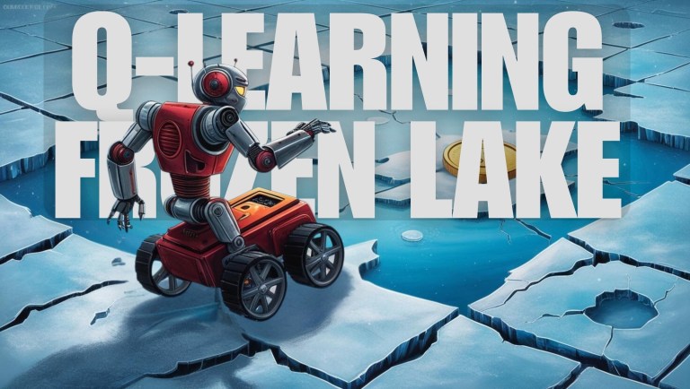 Q-Learning in Python: Reinforcement Learning on Frozen Lake – ML EXPLAINED